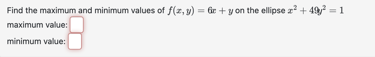 Solved Find the maximum and minimum values of f(x,y)=6x+y on | Chegg.com