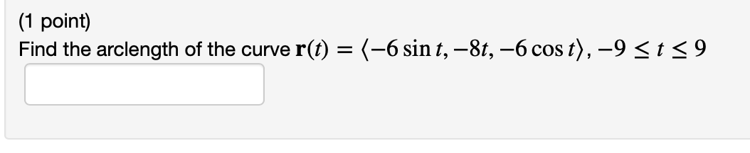 Solved (1 point) Find the arclength of the curve r(t) = (-6 | Chegg.com