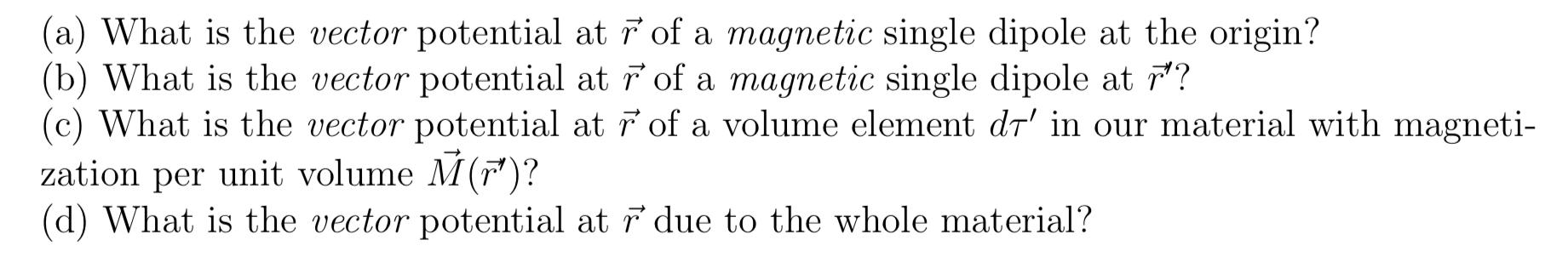 Solved (a) What is the vector potential at r of a magnetic | Chegg.com