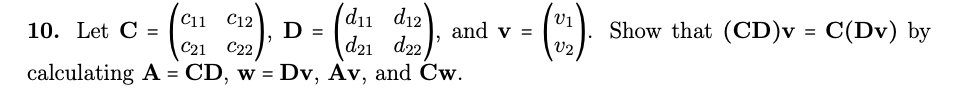 Solved 10. Let C=(c11c21c12c22),D=(d11d21d12d22), and | Chegg.com