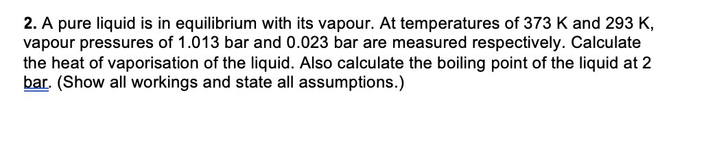 Solved 2. ﻿A pure liquid is in equilibrium with its vapour. | Chegg.com