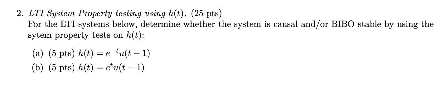 Solved 2. LTI System Property testing using h(t). (25 pts) | Chegg.com