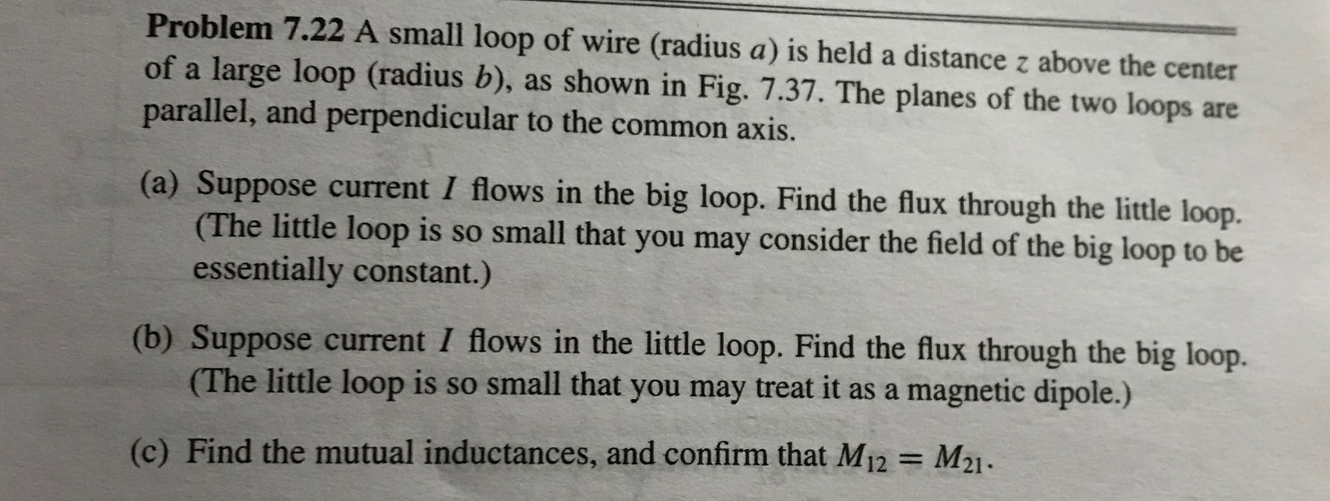 Problem 7.22 A small loop of wire (radius a) is held | Chegg.com