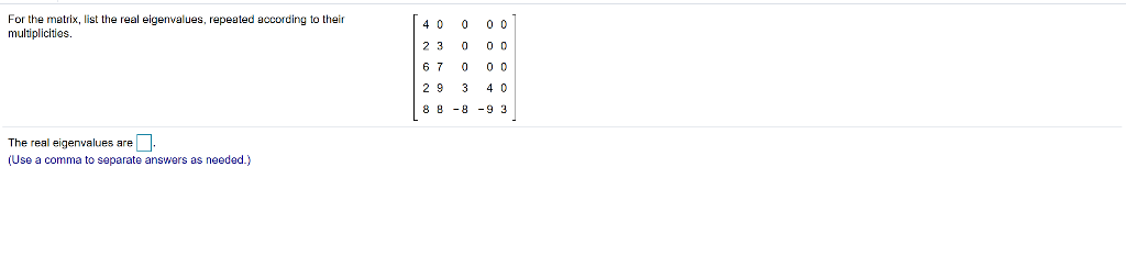 Solved For the matrix, list the real eigenvalues, repeated | Chegg.com