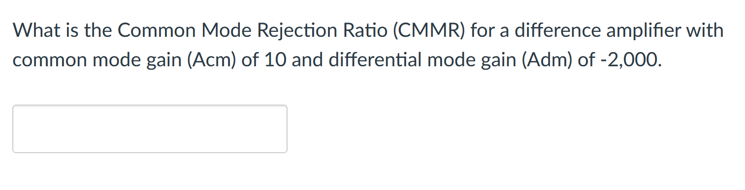 Solved What is the Common Mode Rejection Ratio (CMMR) ﻿for a | Chegg.com
