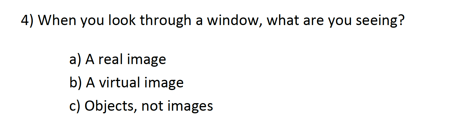 Solved 4) When you look through a window, what are you | Chegg.com