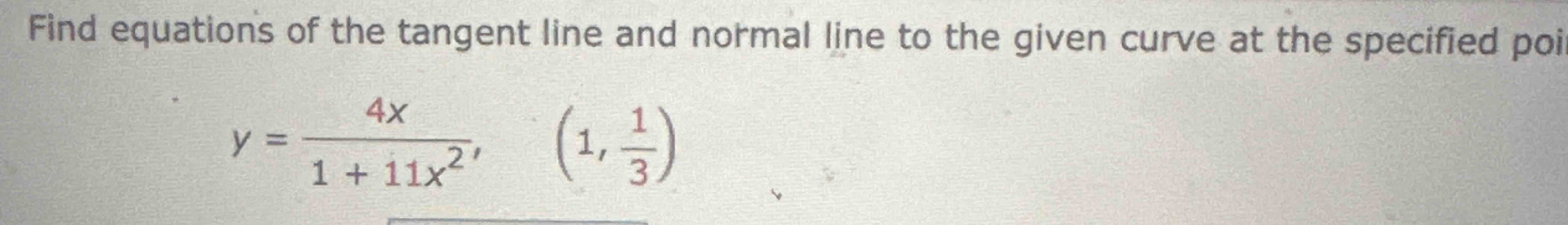 Solved Find equations of the tangent line and normal line to | Chegg.com