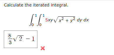 Solved Calculate the iterated integral. 1 5xy x2 + y2 dy dx | Chegg.com