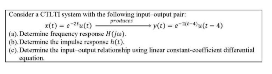 Solved Consider a CTLTI system with the following | Chegg.com