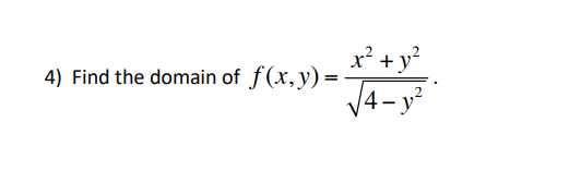 Solved 4) Find the domain of f(x,y)=4−y2x2+y2. | Chegg.com