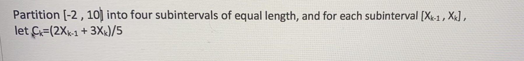 Solved Partition (-2, 10) into four subintervals of equal | Chegg.com