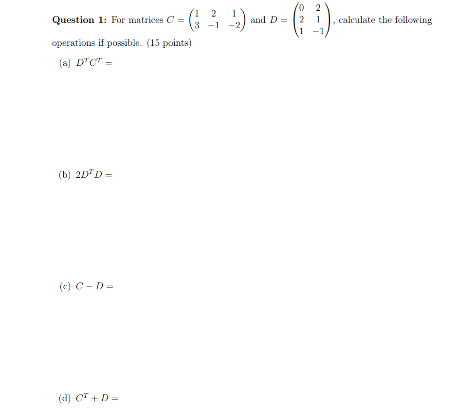 Solved Question 1: For matrices C=(132−11−2) and | Chegg.com