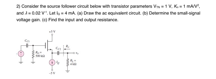 Solved 2) Consider the source follower circuit below with | Chegg.com
