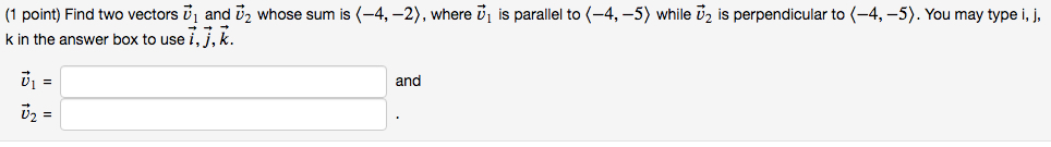 Solved (1 point) Find two vectors U and Uz whose sum is | Chegg.com