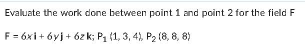 Solved Evaluate the work done between point 1 and point 2 | Chegg.com