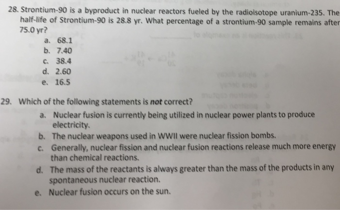 Solved 28. Strontium-90 is a byproduct in nuclear reactors | Chegg.com