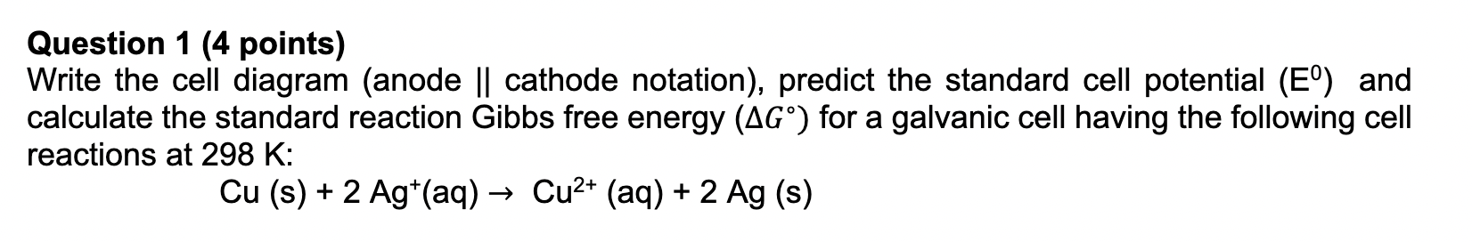 Solved Question 1 (4 ﻿points)Write the cell diagram (anode | Chegg.com