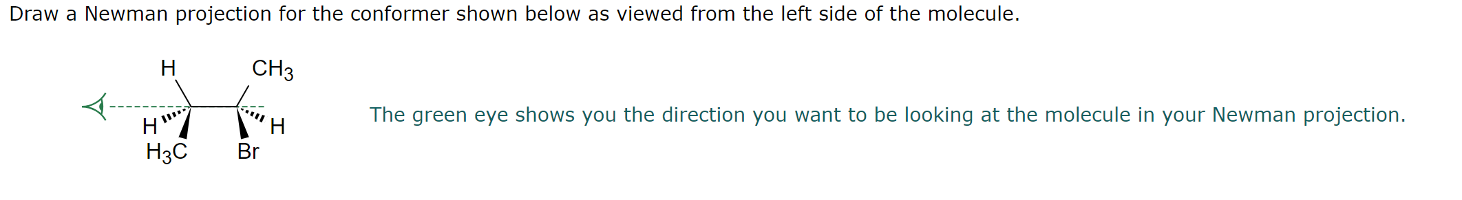 Solved Draw a Newman projection for the conformer shown | Chegg.com
