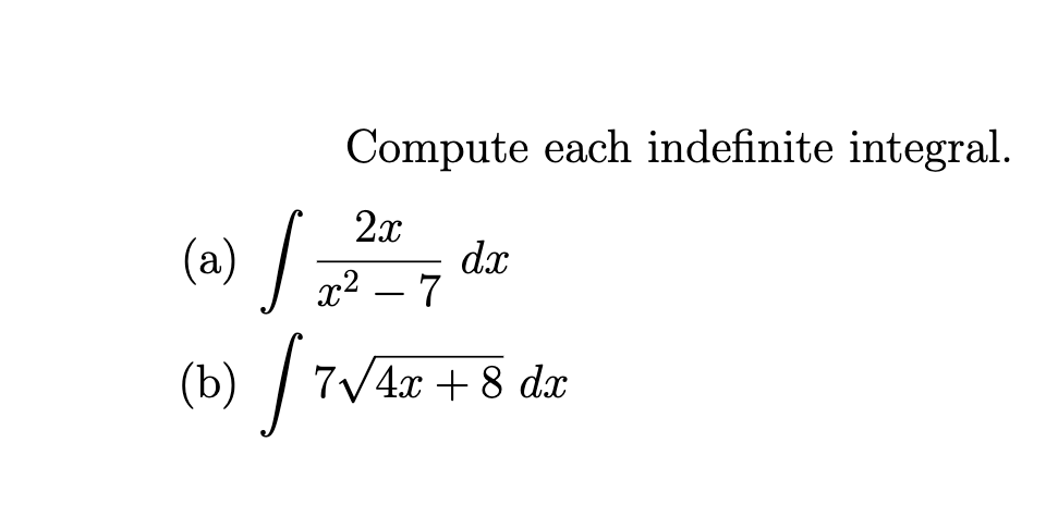 Solved Compute each indefinite integral. ∫x2−72xdx∫74x+8dx | Chegg.com