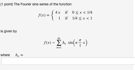 Solved: 1 Point) The Fourier Sine Series Of The Function 𝑓... | Chegg.com