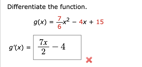 Solved Differentiate the function. g(x) 7 6 하지 4x + 15 g'(x) | Chegg.com