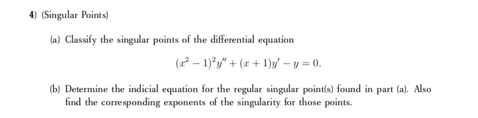 Solved 4) (Singular Points) (a) Classify the singular points | Chegg.com