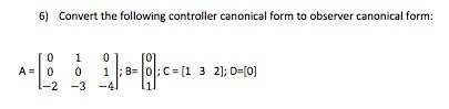 Solved 6) Convert the following controller canonical form to | Chegg.com