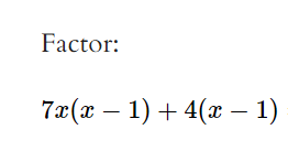 Solved Factor: 7x(x−1)+4(x−1) | Chegg.com