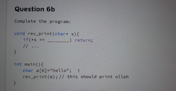 Solved Question 6b Complete the program: void | Chegg.com