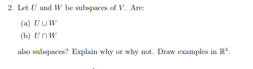 Solved 2. Let U and W be subspaces of V. Are (a) UUW (b) UnW | Chegg.com