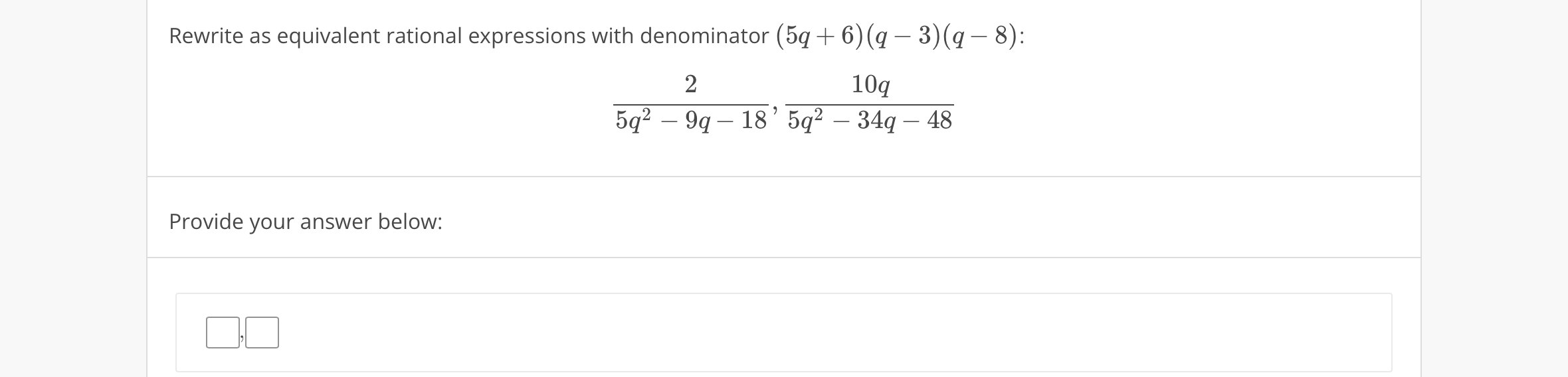 Solved Rewrite as equivalent rational expressions with | Chegg.com