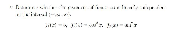Solved 5. Determine whether the given set of functions is | Chegg.com