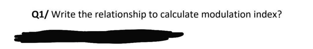 Q1/ Write the relationship to calculate modulation | Chegg.com