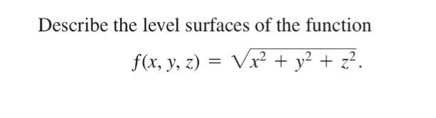 Solved Describe the level surfaces of the function | Chegg.com
