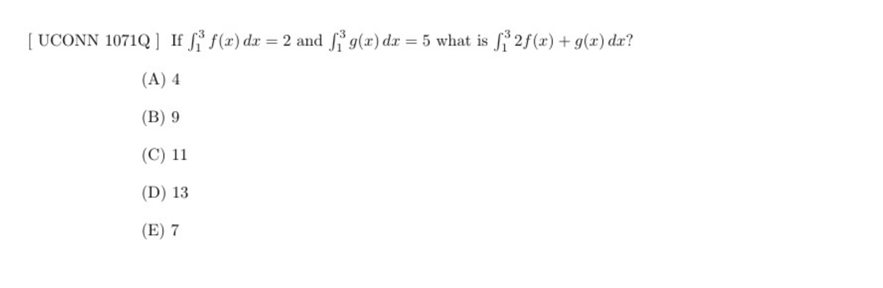 Solved [ ﻿UCONN 1071Q] ﻿If ∫13f(x)dx=2 ﻿and ∫13g(x)dx=5 | Chegg.com