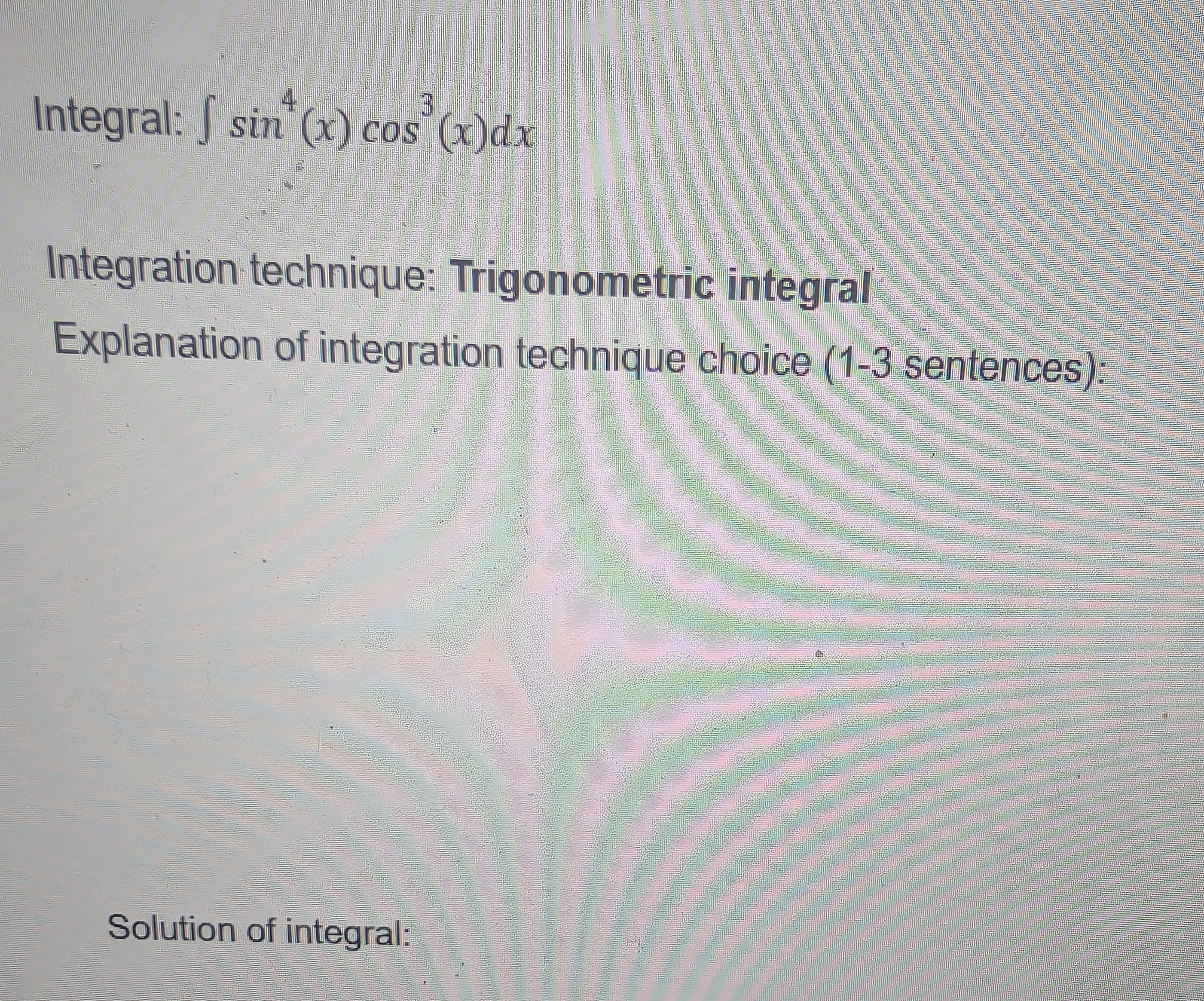 Solved Integral: ∫﻿﻿sin4(x)cos3(x)dxIntegration technique: | Chegg.com