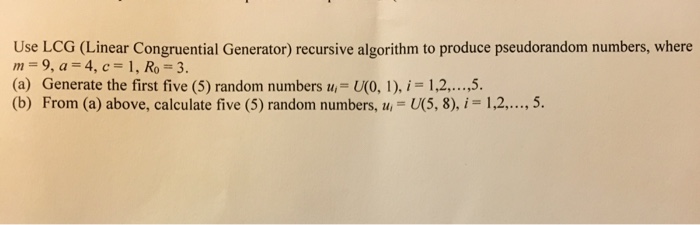 Solved Use LCG (Linear Congruential Generator) recursive | Chegg.com