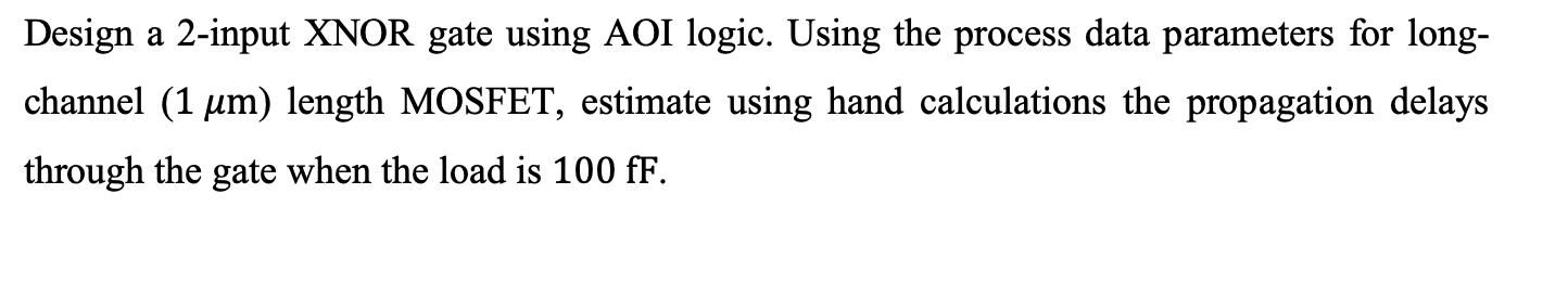 Solved Design a 2-input XNOR gate using AOI logic. Using the | Chegg.com