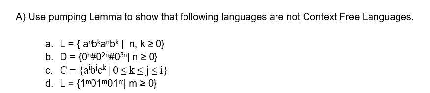 Solved A) Use pumping Lemma to show that following languages | Chegg.com