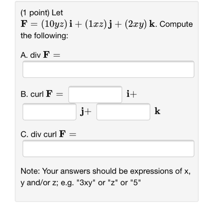 Solved: (1 Point) Let F=(10yz)i+(1xz)j+(2xy)k F = ( 10 Y Z... | Chegg.com