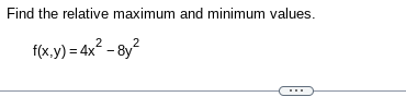 Solved Find the relative maximum and minimum values. | Chegg.com