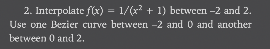 2. Interpolate f(x)=1/(x2+1) between −2 and 2 . Use | Chegg.com