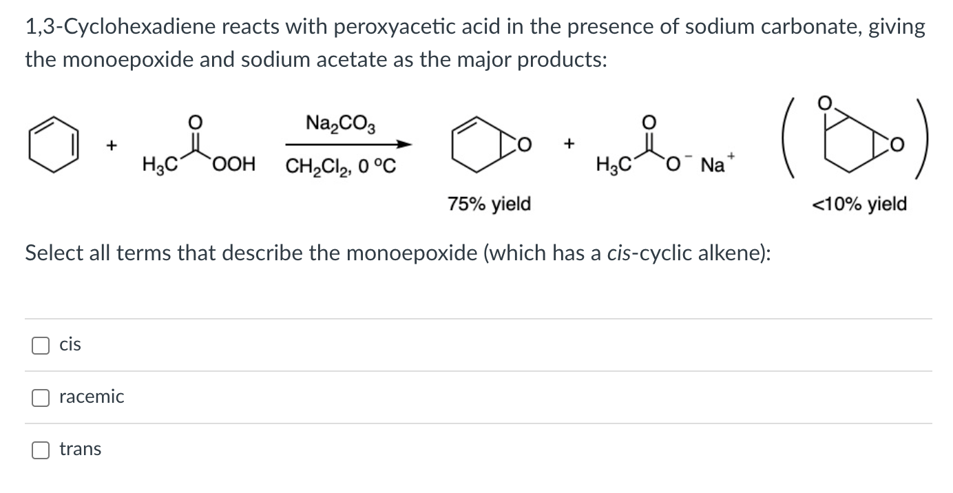 Solved 1,3-Cyclohexadiene reacts with peroxyacetic acid in | Chegg.com