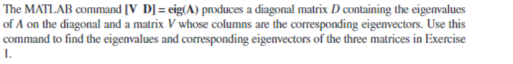 The MATLAB command [V D] = eig(A) produces a diagonal | Chegg.com