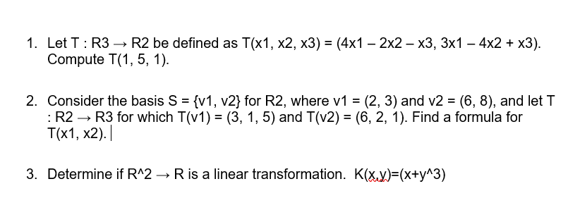 Solved 1. Let T: R3 R2 be defined as T(x1, x2, x3) = (4x1 – | Chegg.com
