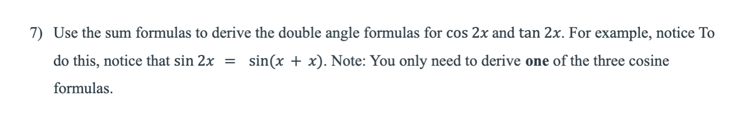 Solved 7) Use the sum formulas to derive the double angle | Chegg.com
