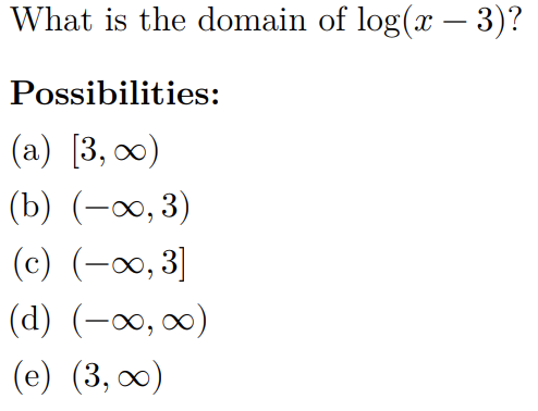 Solved What is the domain of log(x -3)? Possibilities: (a) | Chegg.com