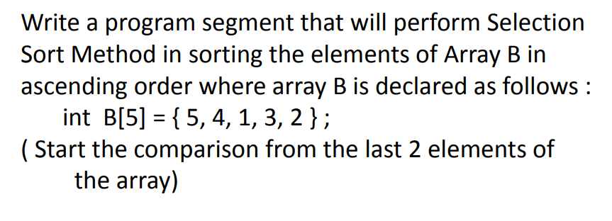 Solved Write a program segment that will perform Selection | Chegg.com