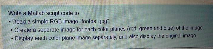 Solved Write a Matlab script code to • Read a simple RGB | Chegg.com