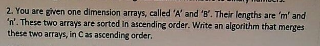 Solved 2. You are given one dimension arrays, called 'A' and | Chegg.com